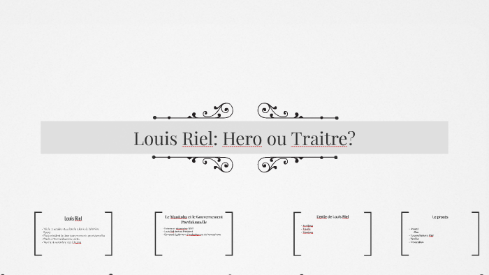 Louis Riel: Hero ou Traitre? by Philippe Joncas on Prezi