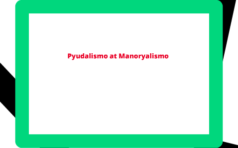 sistemang pyudalismo at manoryalismo by George Etnama on Prezi