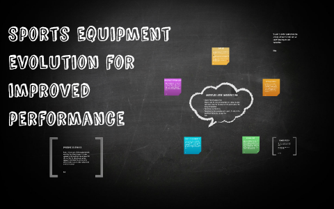 Sports Equipment Evolution for improved performance by Nola Bishop on Prezi