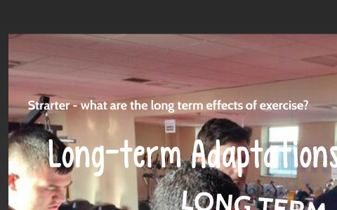 Long-term Adaptations to Exercise by on Prezi