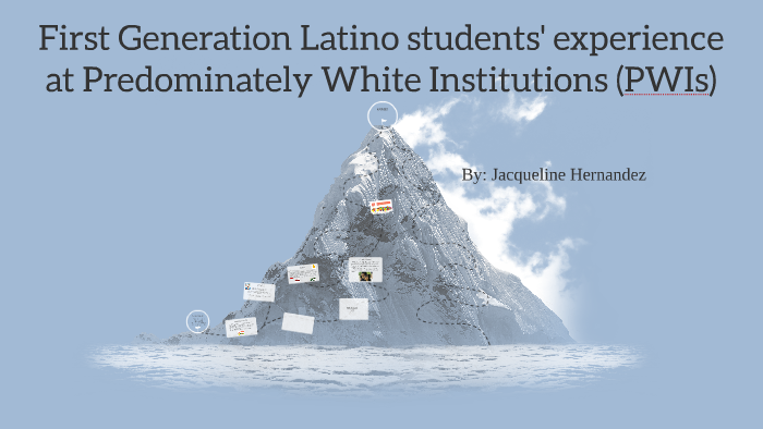 First Generation Latino students at PWIs by Jacqueline Hernandez on Prezi