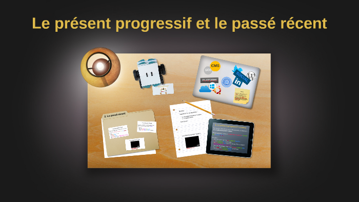 Le présent progressif et le passé récent by Online Courses on Prezi