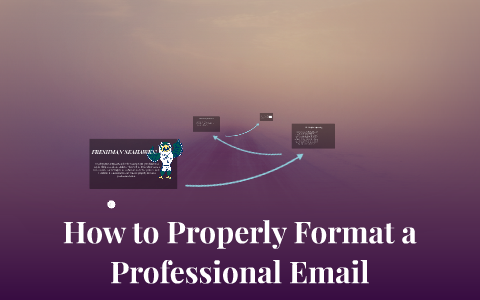 How to Properly Format a Professional Email by Ashley Starnes on Prezi