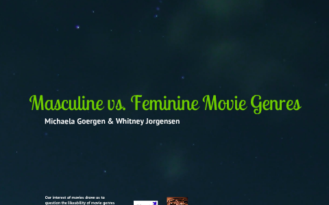 Masculine & Feminine Movie Genres by Whitney Jorgensen on Prezi