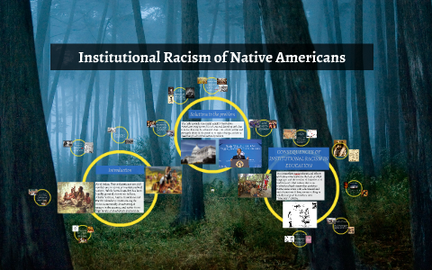Institutional Racism of Native Americans by Rafael Ilano on Prezi