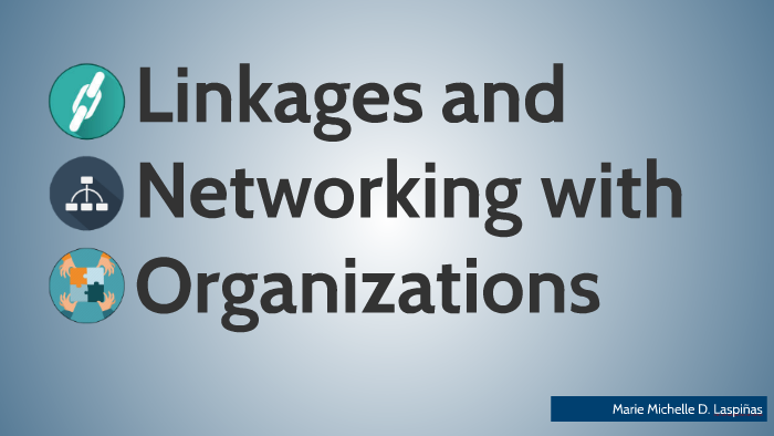 Linkages and Networking with Organizations by Joseph Sismar on Prezi