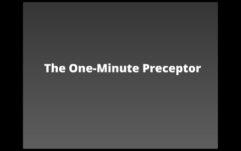 The One-Minute Preceptor by Jodi Green on Prezi