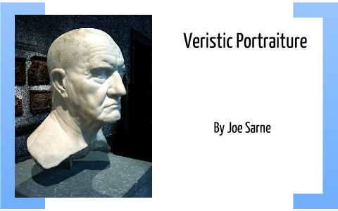 Veristic Portraiture in Roman Art by joe sarne on Prezi