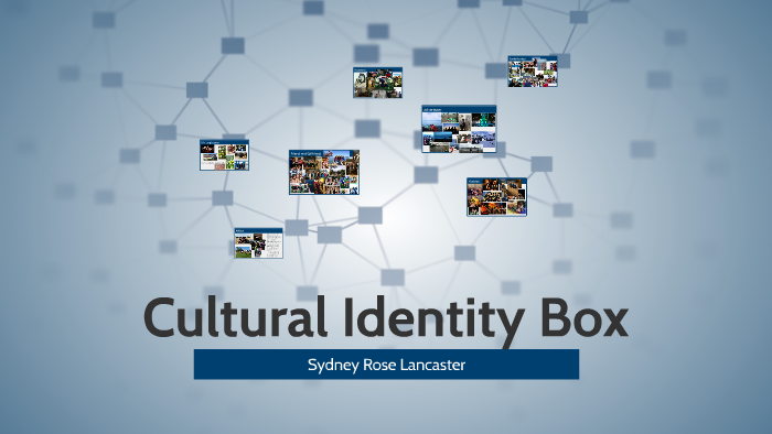 Cultural Identity Box by Sydney Lancaster on Prezi