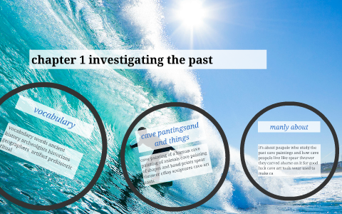 chapter 1 investigating the past by millicent johnson on Prezi