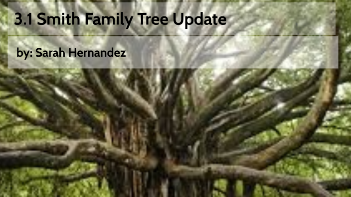 3.1 Smith Family Tree Update by sarah hernandez on Prezi