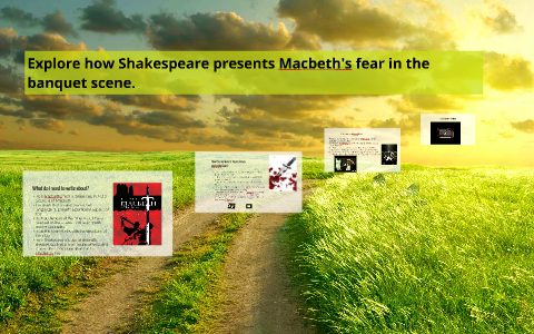 Explore how Shakespeare presents Macbeth's fear in the banqu by ...