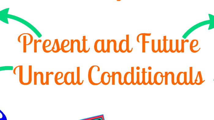 Present and Future Unreal Conditionals by Robert Benavides Rodriguez on ...