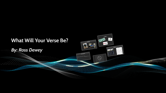 What Will Your Verse Be? by Ross Dewey on Prezi