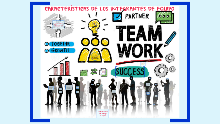 Clase 2 ´21: CARACTERÍSTICAS DE LOS INTEGRANTES DE UN EQUIPO by Juan ...