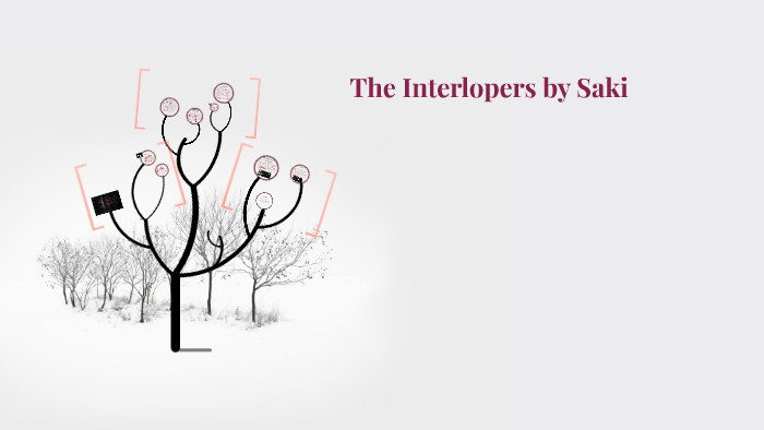 The Interlopers by Saki by Blaze Brown on Prezi