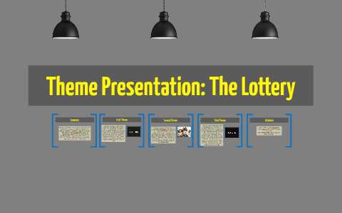 Theme Presentation: The Lottery by Gen Ellis on Prezi