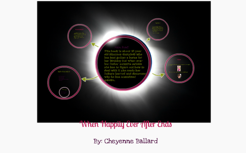 When Happily Ever After Ends by Cheyenne Ballard on Prezi