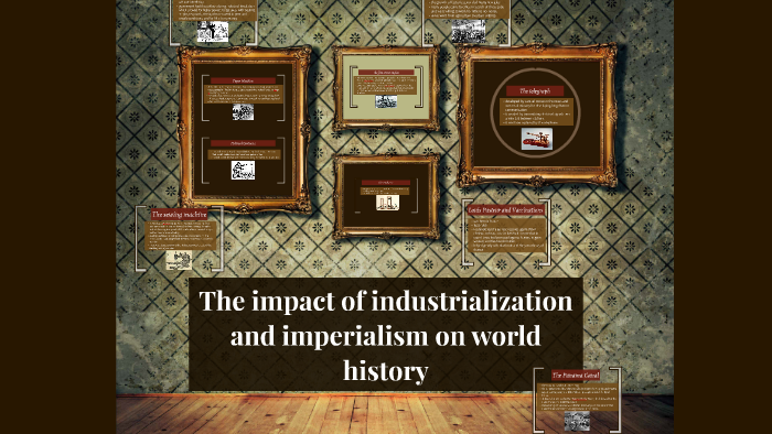 The impact of industrialization and imperialism on world his by ...