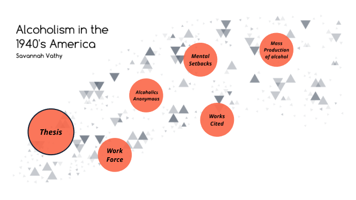 Alcoholism in the 1940's America by Savannah Vathy on Prezi
