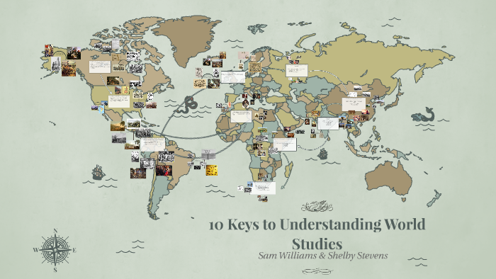10 Keys to Understanding World Studies by Sam Williams on Prezi