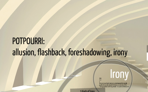 POTPOURRI: allusion, flashback, foreshadowing, irony by Lily Zukerman ...