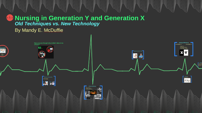Nursing in Generation Y and Generation X by Mandy Hall on Prezi