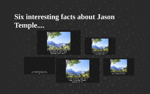 Six interesting facts about Jason Temple.... by Jason Temple on Prezi