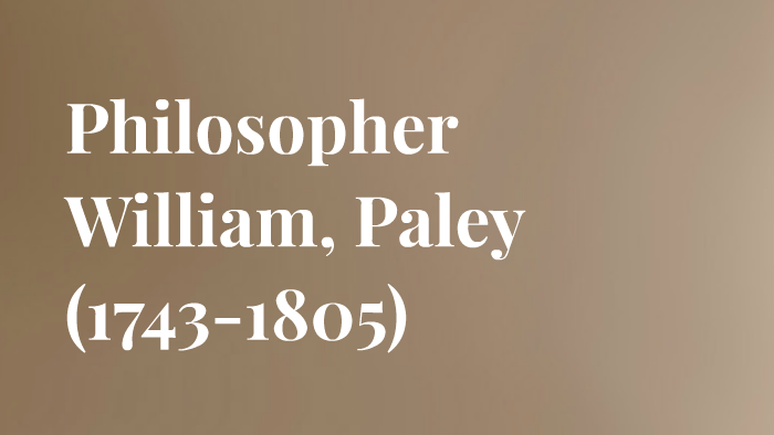 William, Paley (1743-1805) by Ellena Franklin on Prezi