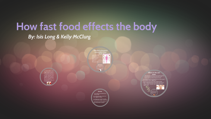How fast food effects the body by Kelly McClurg on Prezi