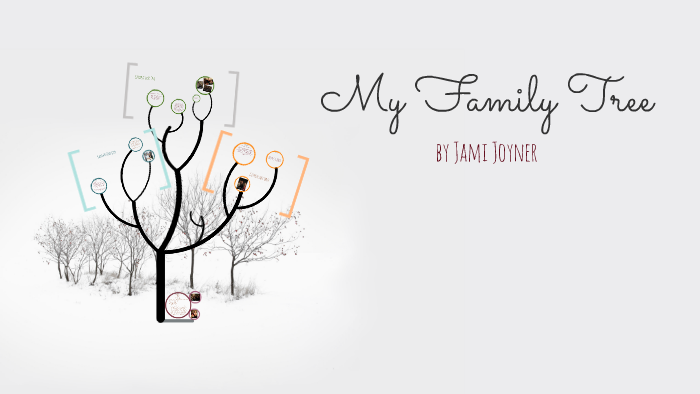 My Family Tree by jami joyner on Prezi
