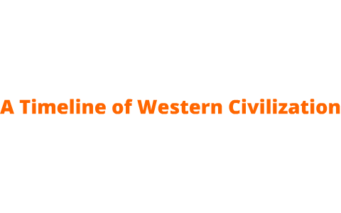A Timeline of Western Civilization by Emily W on Prezi