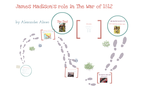 James Madison's role in the War of 1812 by Bailey Elementary by ...