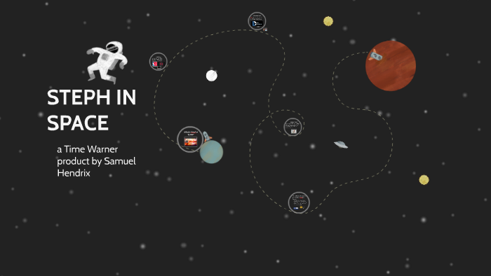 STEPH IN SPACE by samuel hendrix on Prezi