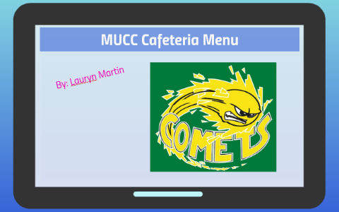 MUCC Cafeteria Menu by Lauryn Martin on Prezi