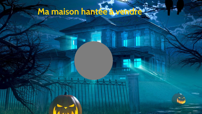 Maison hantée à vendre by Émile Ferland on Prezi