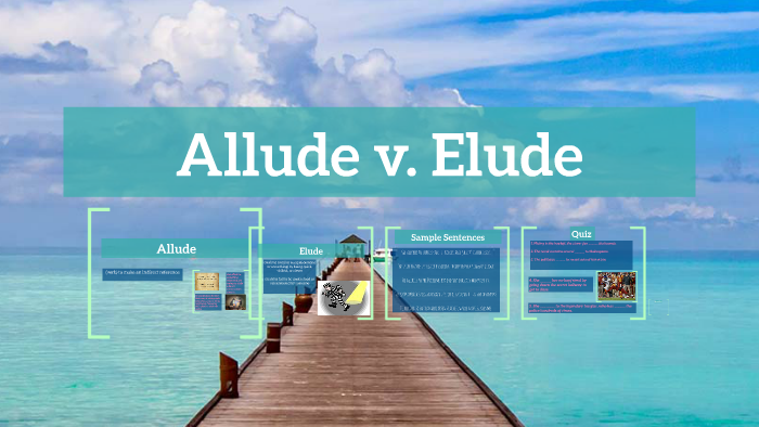 Allude v. Elude by Madeleine Quackenbush on Prezi