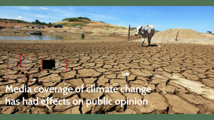 Media coverage of climate change has had effects on public o by Miren Gutiérrez on Prezi