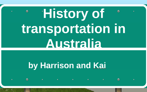 History of transportation in Australia by Caz Saville on Prezi