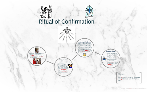 Ritual of Confirmation by kathryn kirbyson on Prezi