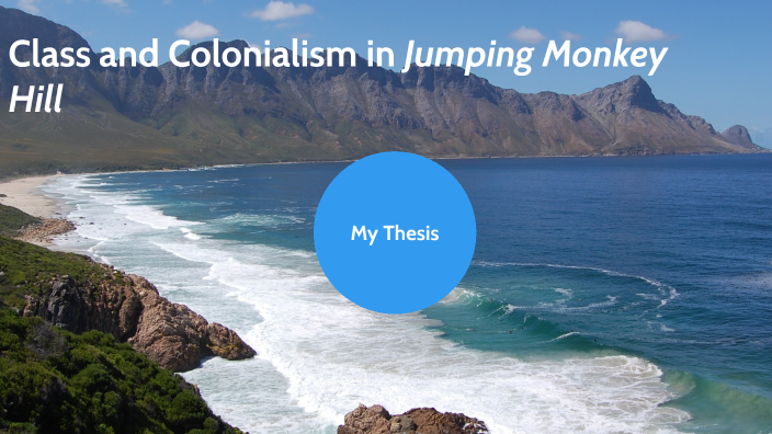 Class consciousness and Colonialism in "Jumping Monkey Hill" by Zachary Smith on Prezi