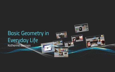 Basic Geometry in Everyday Life by Katherine B. on Prezi