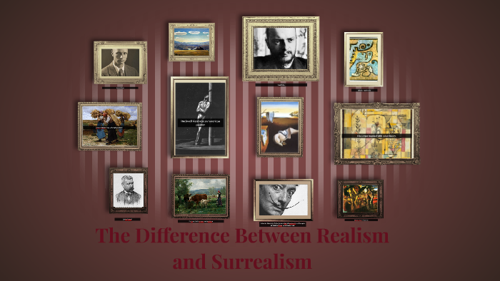 The Difference Between Realism and Surrealism by Janet Porcasi on Prezi