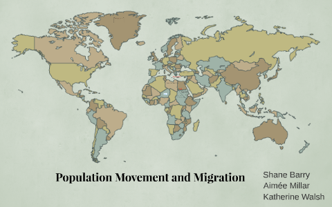 Population Movement and Migration by shane barry on Prezi