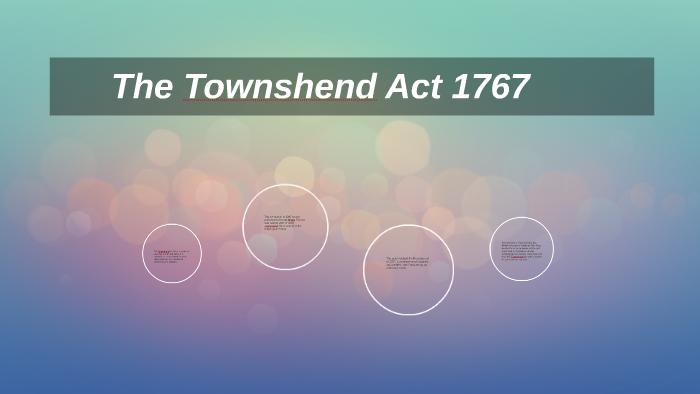 The Townshend Act 1767 by Cathy Devich on Prezi