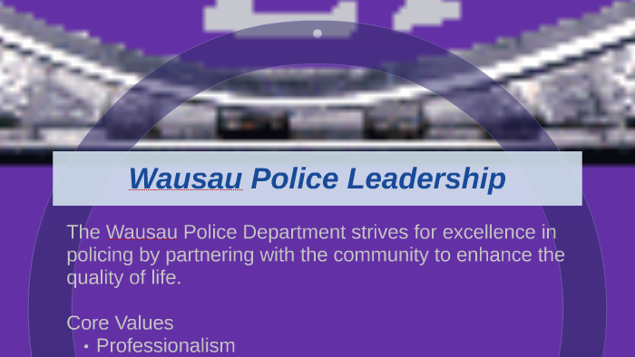 Wausau Police Leadership by Ben Bliven on Prezi