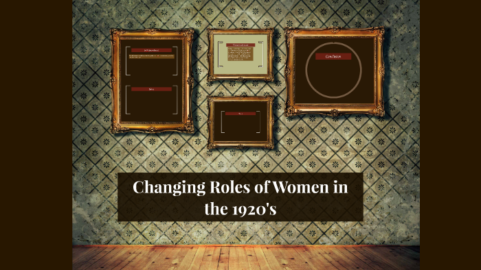Changing Roles of Women in the 1920's by Rose Tyler on Prezi