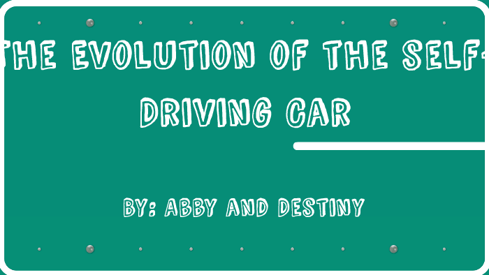 The Evolution of the self- Driving Car by Destiny West on Prezi