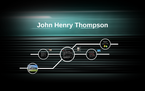 John Henry Thompson by Sylvia Cox on Prezi