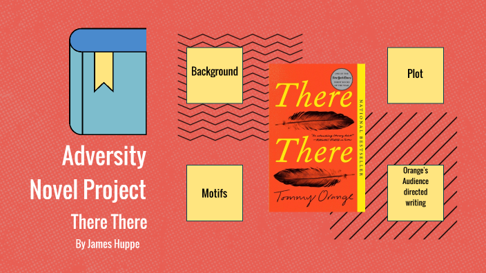 There There by Tommy Orange by JAMES HUPPE on Prezi